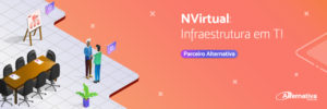 Conheça a NVirtual, novo parceiro Alternativa para infraestrutura em TI ...