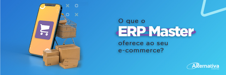 O que o ERP Master oferece ao seu e-commerce? - Alternativa Sistemas | Blog